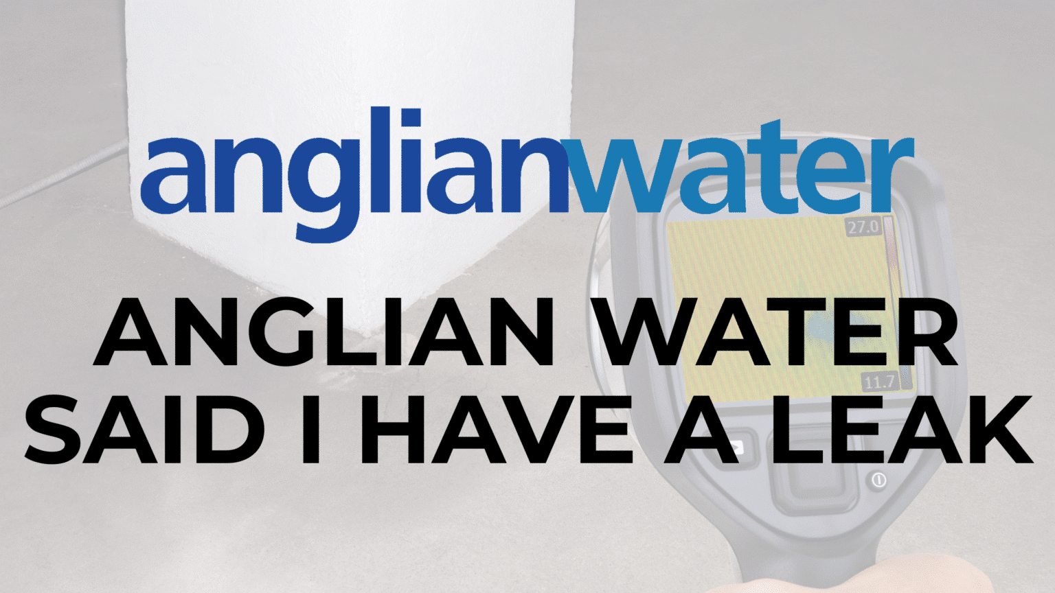 What to Do If Anglian Water Says You Have a Leak? Full Guide