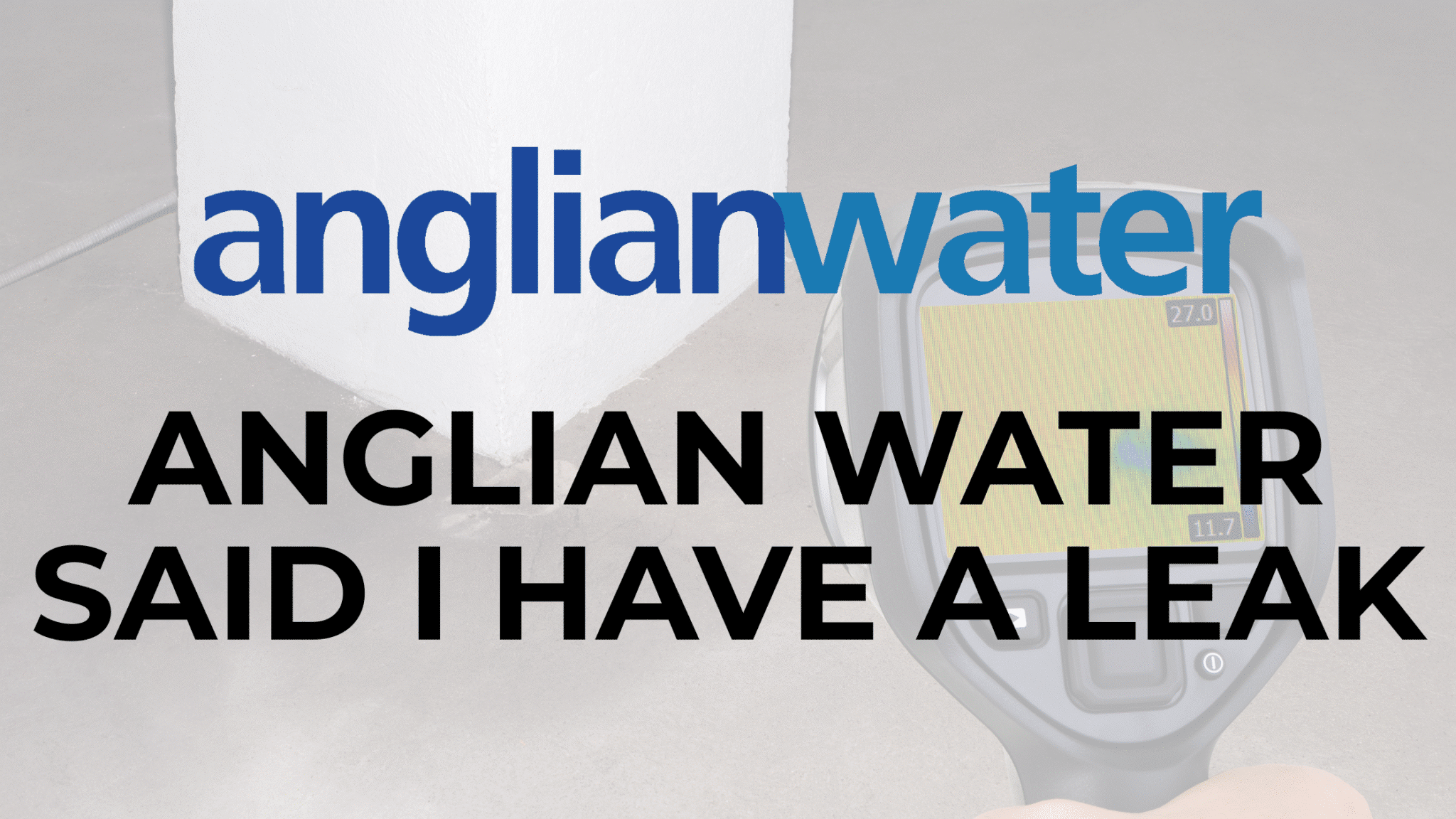 What to Do If Anglian Water Says You Have a Leak? Full Guide