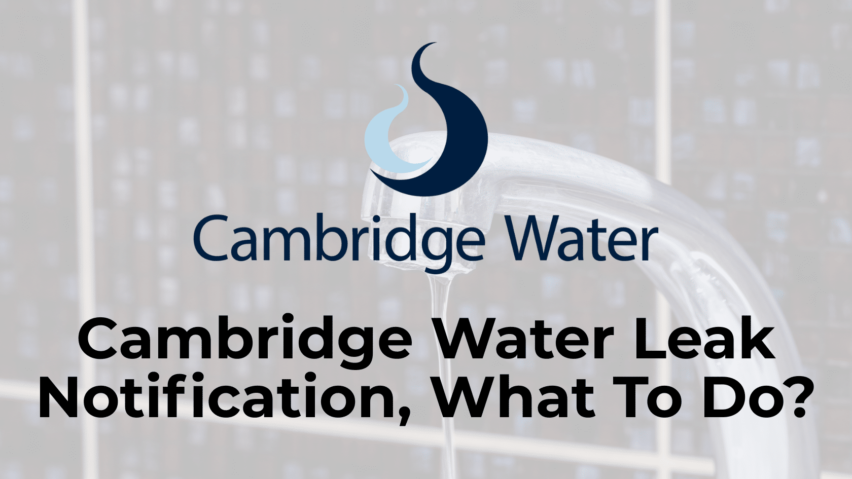 Cambridge Water Said I Have a Leak | What To Do Next